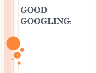 Good Googling | PPT