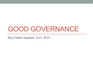 Good Governance Tata Kelola Pemerintahan Yang Baik.pptx