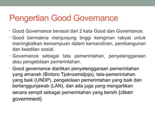 Good Governance Tata Kelola Pemerintahan Yang Baik.pptx