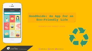 Good Guide an App for an Eco-Friendly Life | PPT