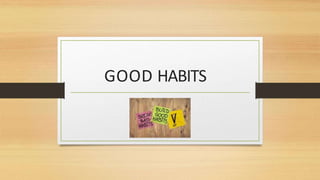 Good Habits.pptx | Healthy Living