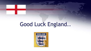 Good Luck England | PPT
