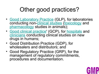 GMP refers to the Good Manufacturing Practice Regulations promulgated ...