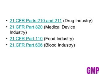 GMP refers to the Good Manufacturing Practice Regulations promulgated ...