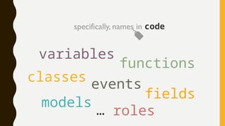 Good Names - Difference between code anyone can understand and cryptic ...