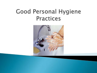Good personal hygiene practices chapt. 4 | PPTX