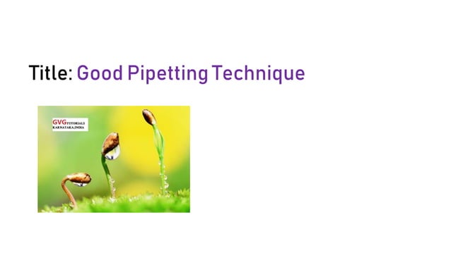 Good Pipetting Technique.pptx | Chemistry | Science