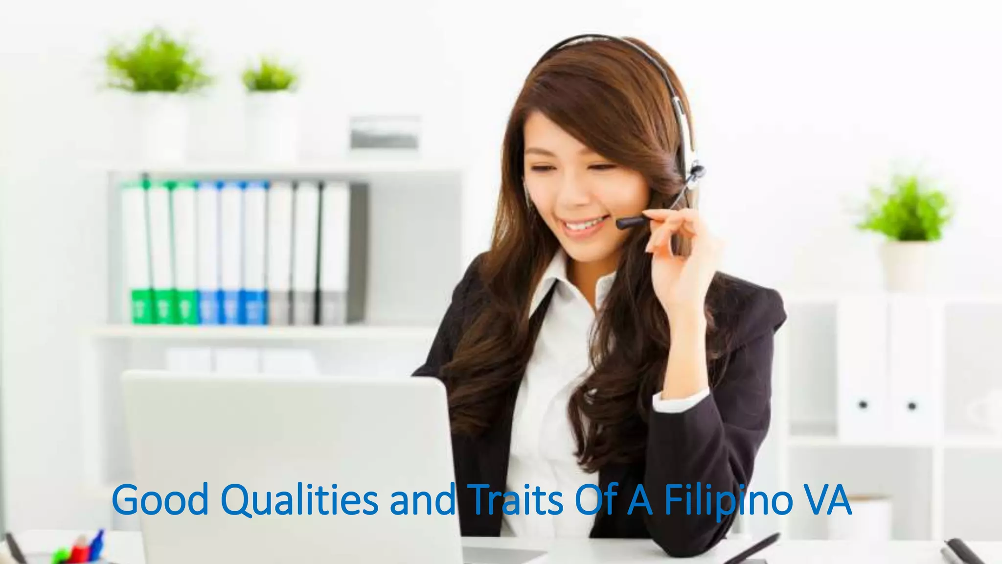 Good Qualities and Traits Of A Filipino VA | PPTX