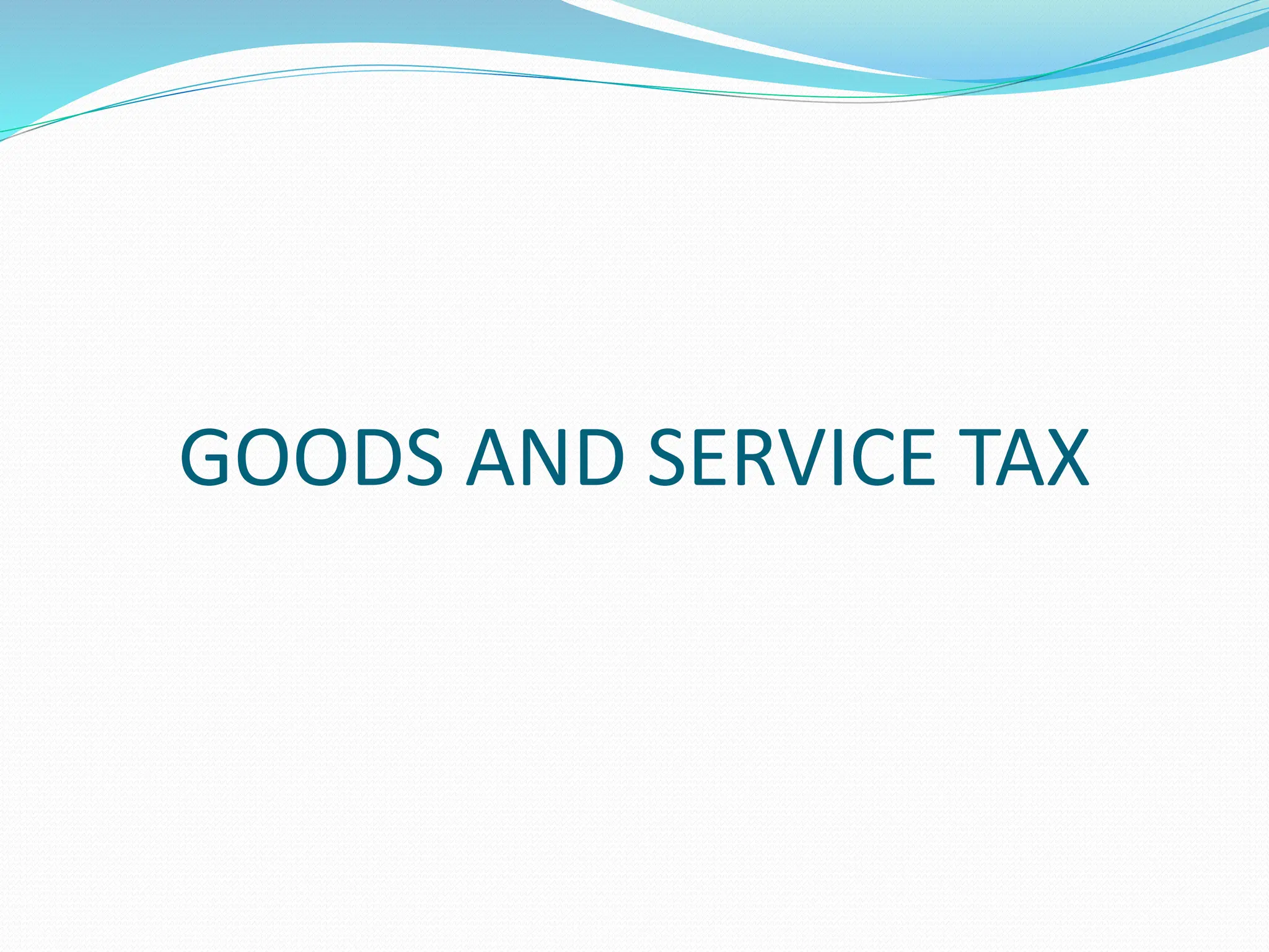 GOODS AND SERVICE TAX ppt.ppt x | PPT