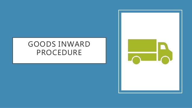 Goods inward procedure, inspection and documentation