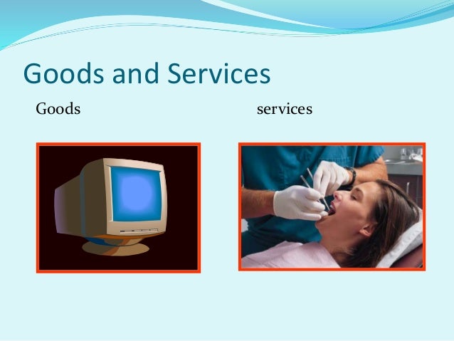 Goods and services