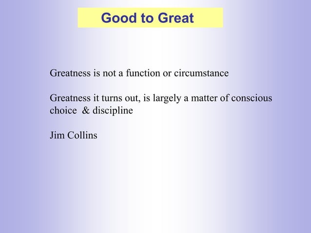 Good to Great by Jim Collins - A brief book review in PPT format. | PPTX