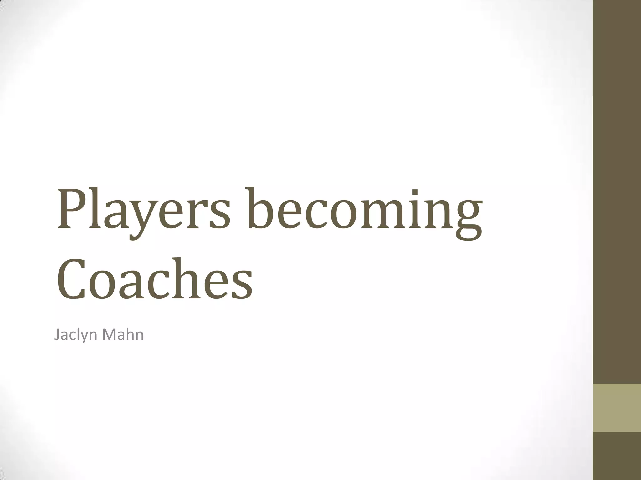 Players becoming Coaches | PPT