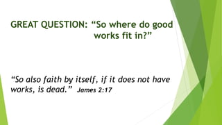 Good Works and My Salvation by Pastor Jon Gaus | PPTX