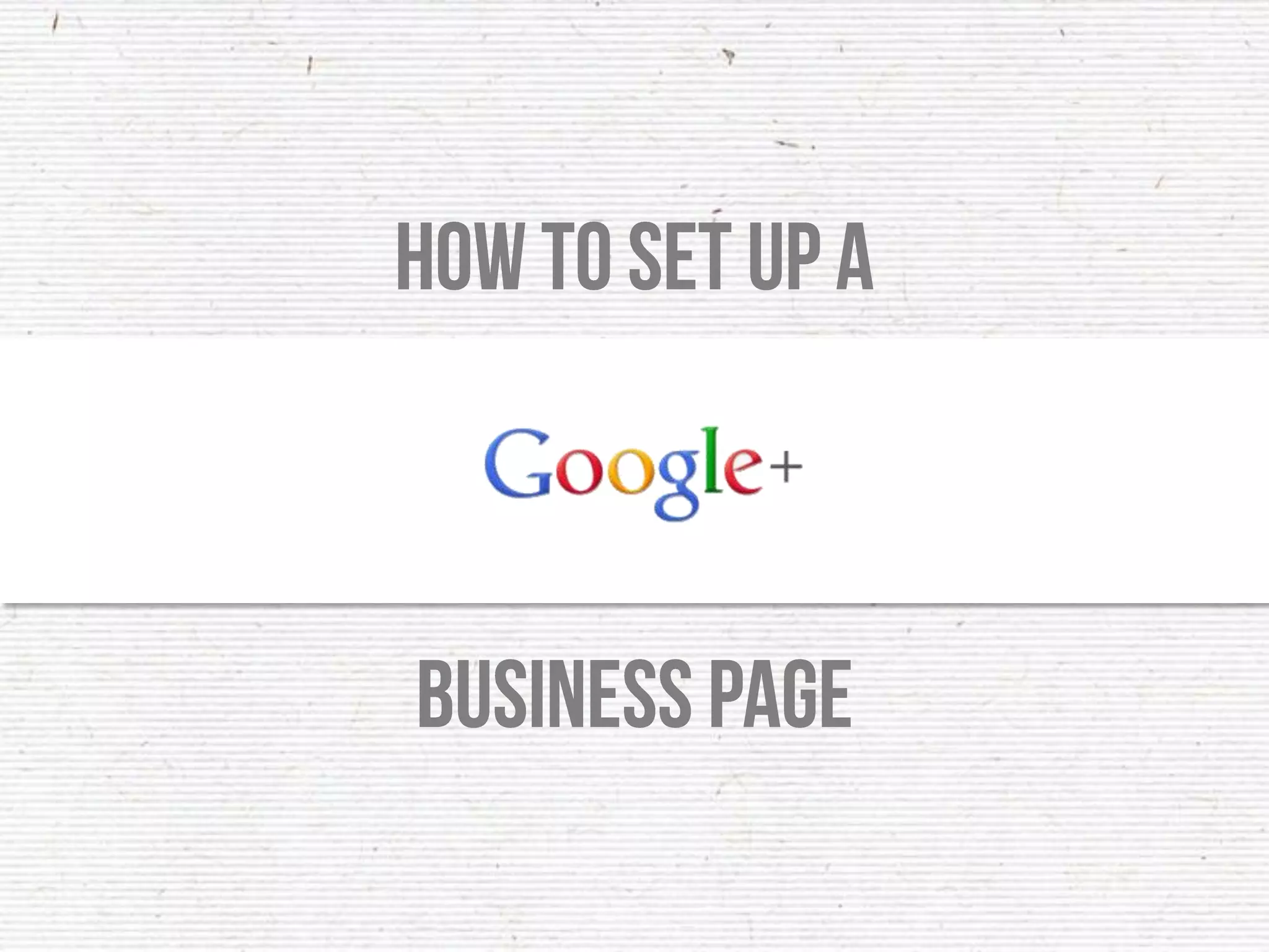 Google Plus Business Page Setup | PPT