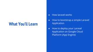 Develop & Deploy your Laravel Application on Google Cloud Platforms | PPT