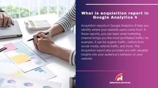 Understanding The Acquisition Reports In Google Analytics 4 - Datavinci | PPT
