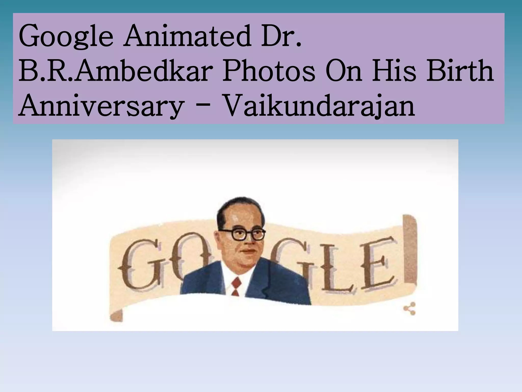 Google Animated Dr. B.R.Ambedkar photos On His Birth Anniversary ...