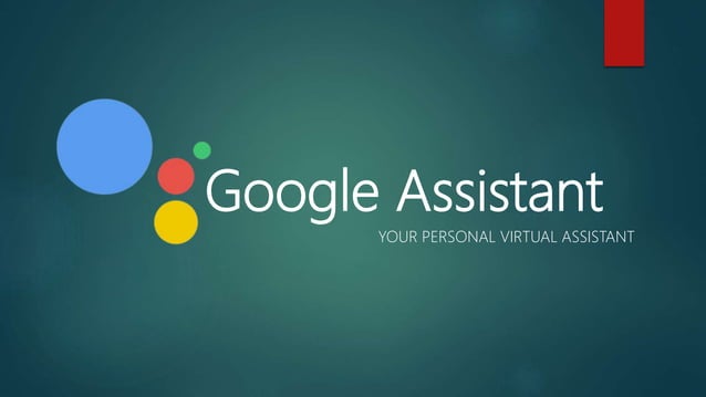 An Overview of Google Assistant | PPTX | Operating Systems | Computer ...