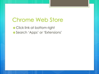 Google Chrome Apps and Extensions | PPTX | Browsers | Computer Software and Applications