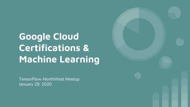Google Cloud Certifications & Machine Learning | PPT