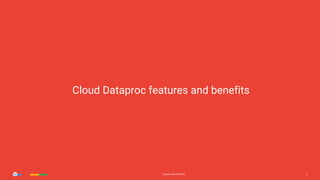 Google Cloud Dataproc - Easier, faster, more cost-effective Spark and ...