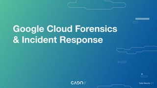Google Cloud Forensics & Incident Response | PDF