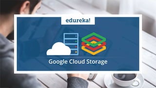 Google Cloud Storage | Google Cloud Platform Tutorial | Google Cloud Architect Training ...