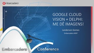 Google Cloud Vision + Delphi | PDF