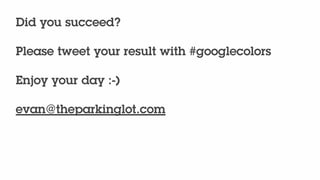 Test: do you know the colors of the Google logo? #Googlecolors | PPT