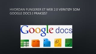Google docs Arbeidskrav 10- Mooc | PPT