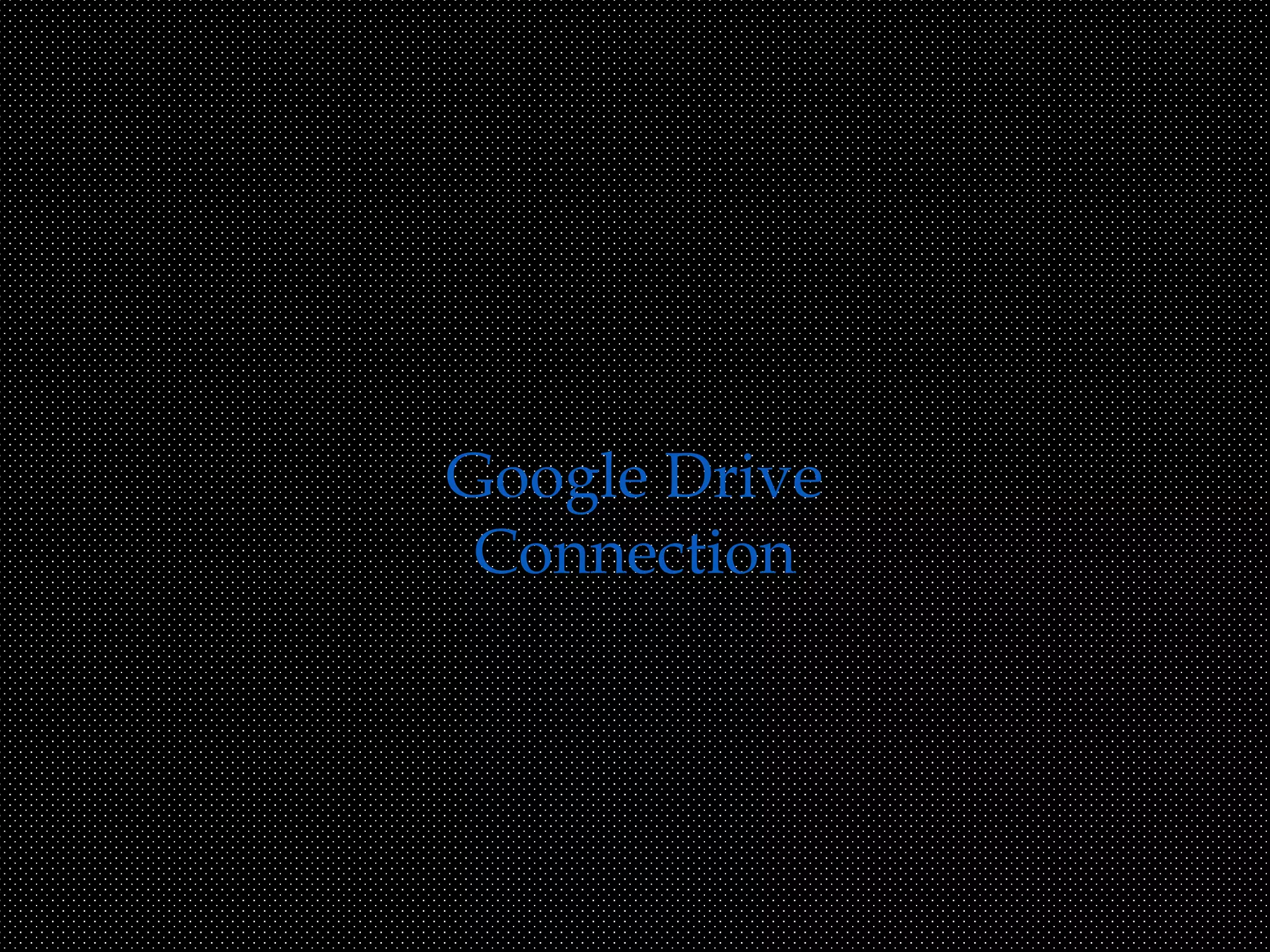 Google drive connection | PPT