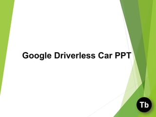 Google Driverless Car PPT (Latest Report) | PPT