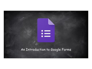 Google Forms - Introduction to Googe form learning | PPT