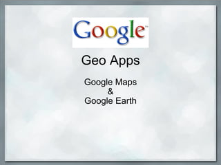 Google Geo Apps | PPT | Geography | Science