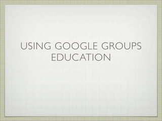 Using Google groups in education. | PPT