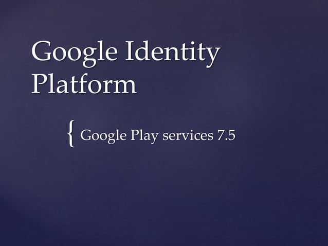 Google Identity Platform | PPTX | Technology & Computing