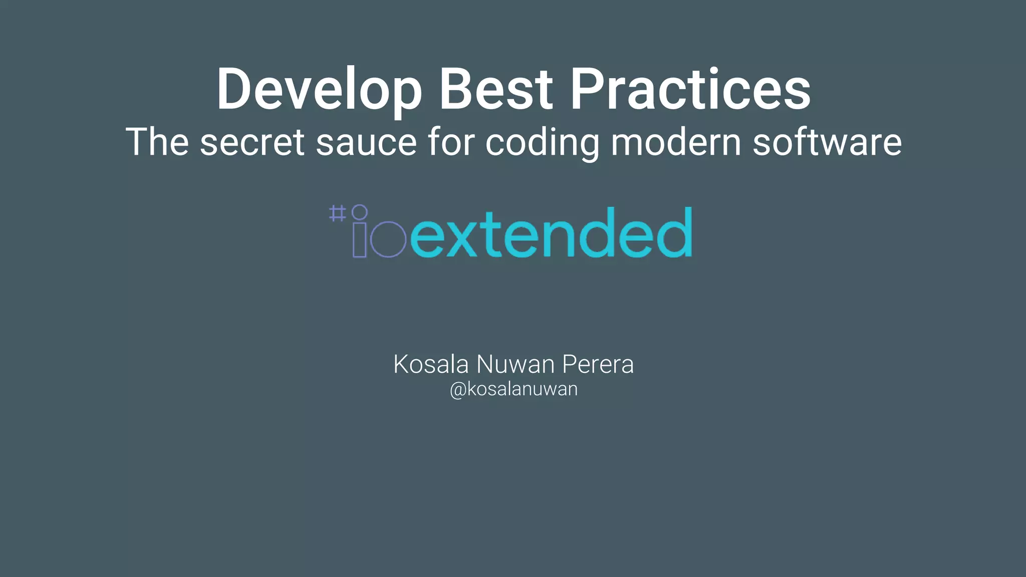 Developer Best Practices - The secret sauce for coding modern software | PPTX