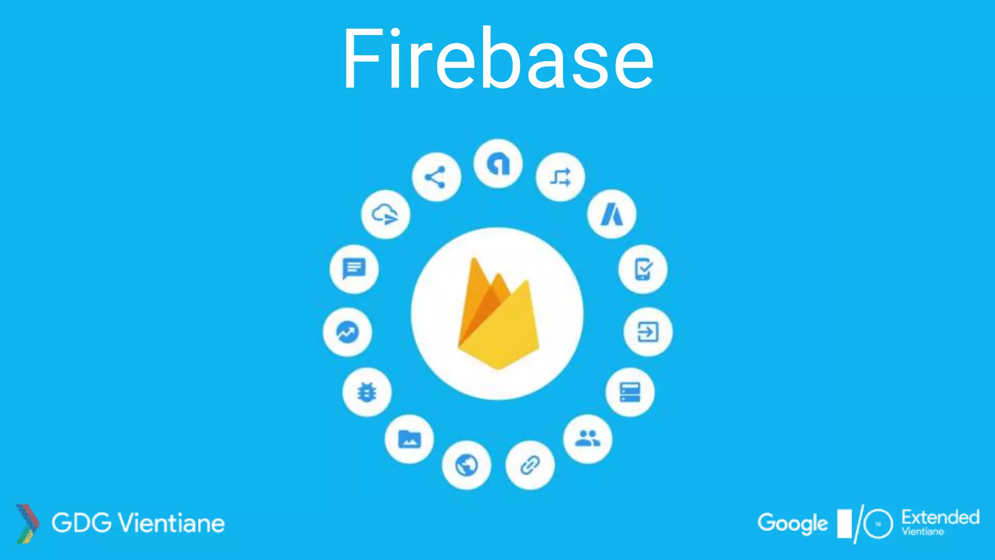 Google I/O Extended 2016 @Vientiane: Introducing Firebase | PPT