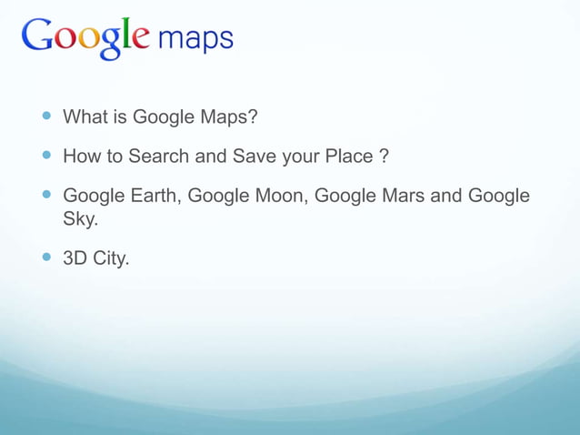 Google Maps Presentation (LIS101) | PPTX | Internet | Computing