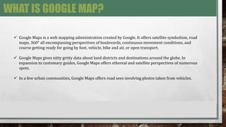 What are the Uses & Benefits of Google Maps? | PPTX