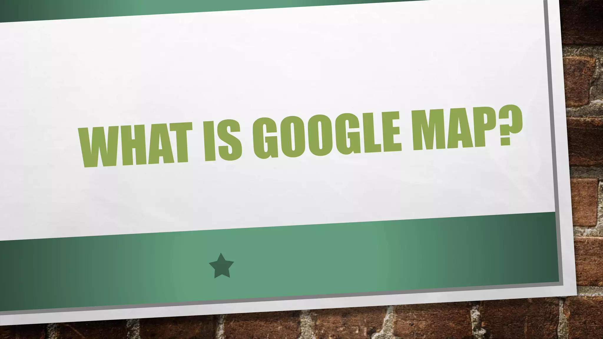 What are the Uses & Benefits of Google Maps? | PPT