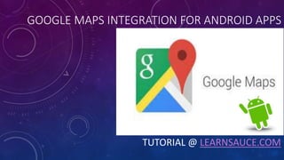Google maps integration tutorial | PPT