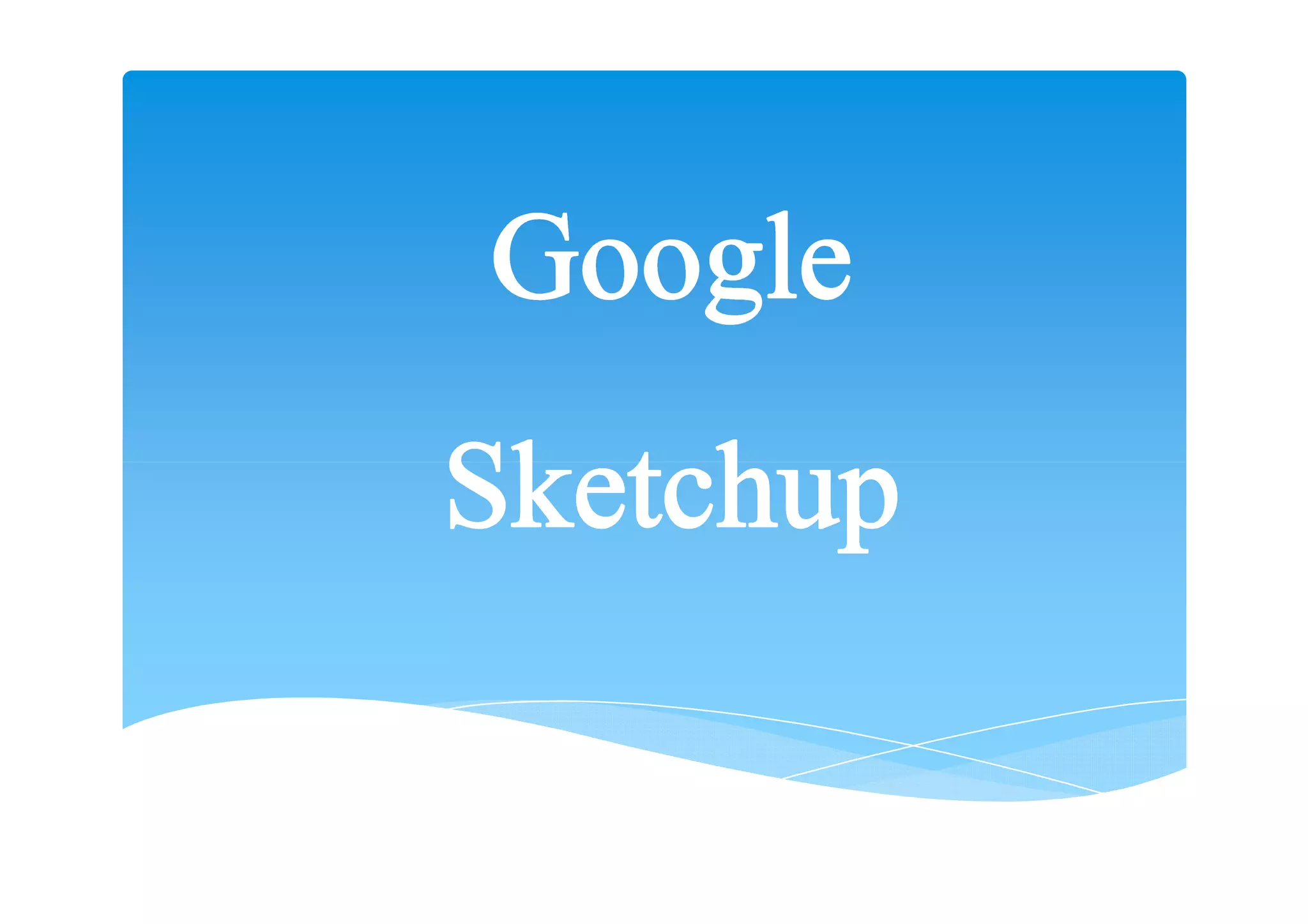 Google sketchup w1 introduction | PDF