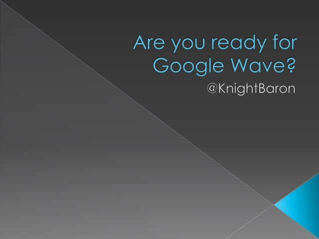 Are you ready for Google Wave? | PPT