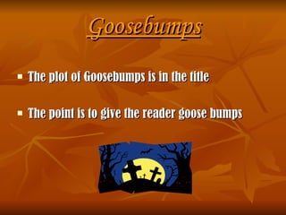 Goosebumps | PPT