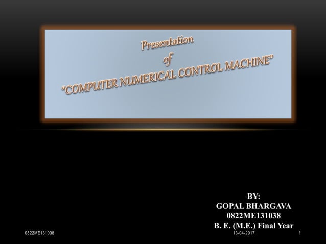 COMPUTER NUMERICAL CONTROL MACHINE | PPTX