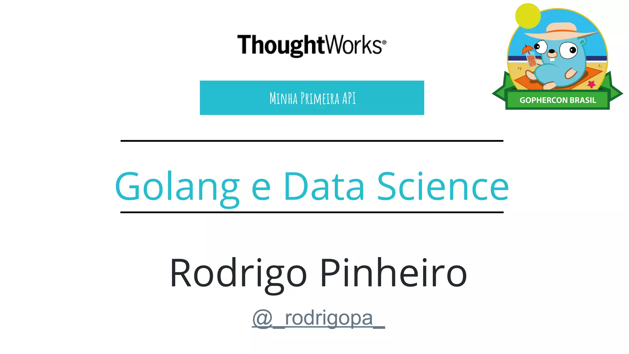Gopher conbr golang e data science - oficial | PPT Gopher conbr golang e data science - oficial | PPT