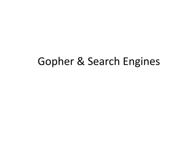 Gopher & Search Engines.pptx | Internet | Computing