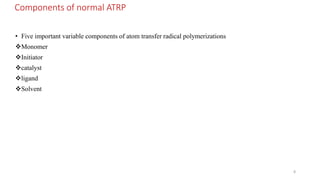 ATOMIC TRANSFER RADICAL POLYMERIZATION | PPTX